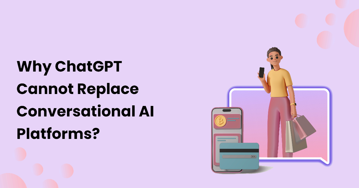 Why ChatGPT Cannot Replace Conversational AI Platforms? - quickmessage